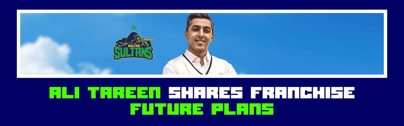 Ali Tareen shares franchise future plans – Multan Sultans